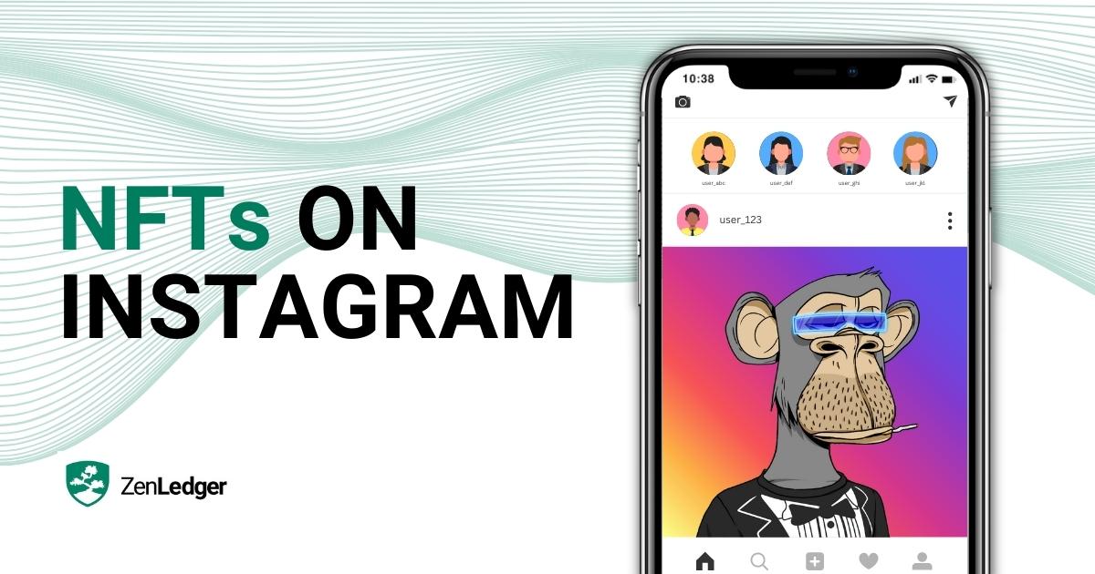 Digital Collectibles: Everything You Need to Know About NFTs on Instagram | ZenLedger